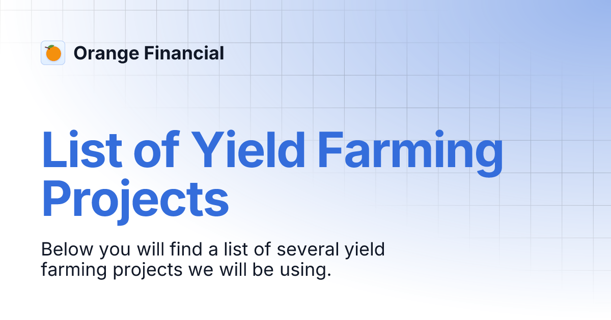 List of Yield Farming Projects | Orange Financial